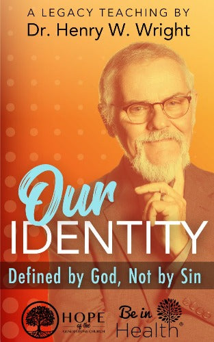 Our Identity by Dr. Henry W. Wright – Be in Health® Resource Center