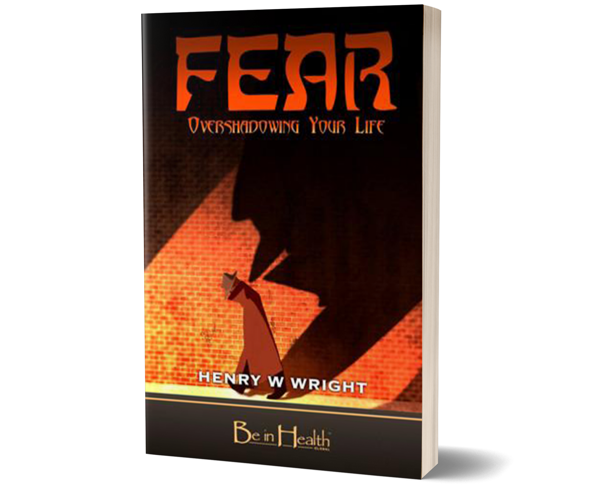 Fear by Dr. Henry W. Wright – Be in Health® Resource Center