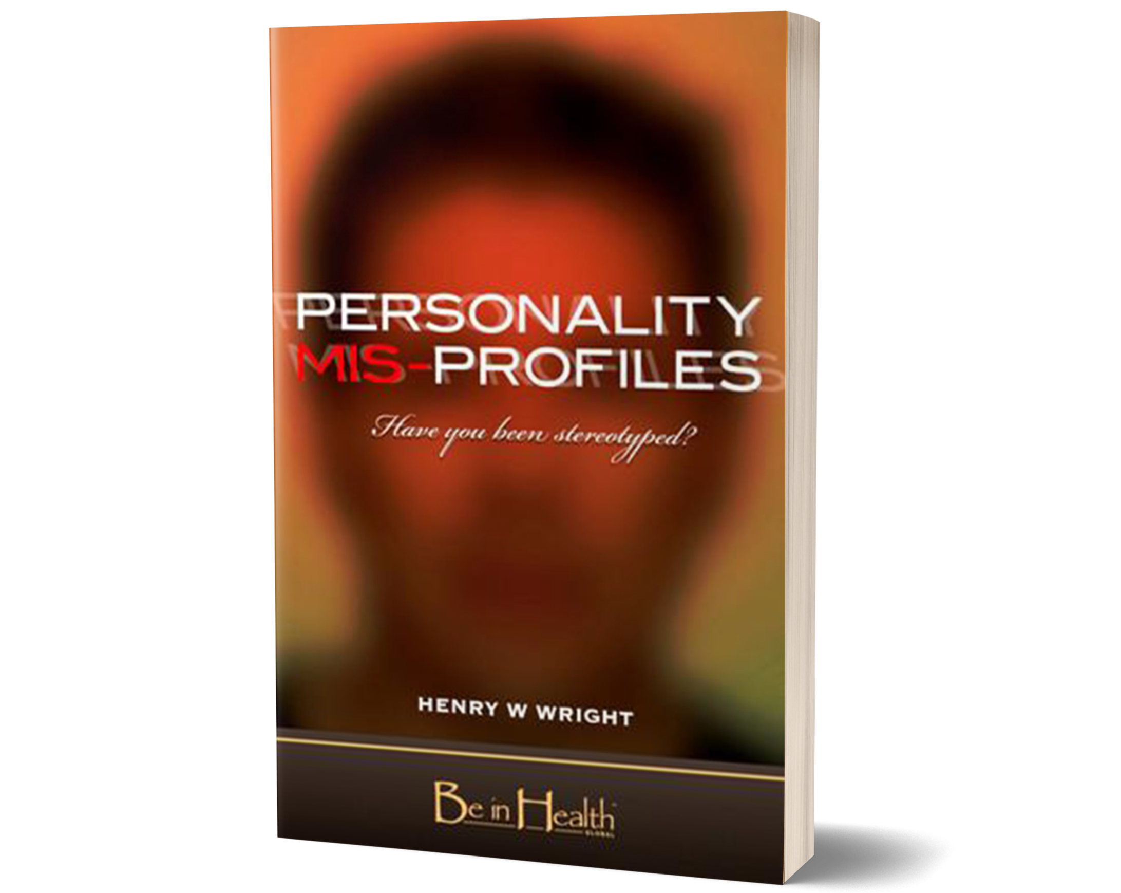 Personality Mis-Profiles by Dr. Henry W. Wright – Be in Health ...