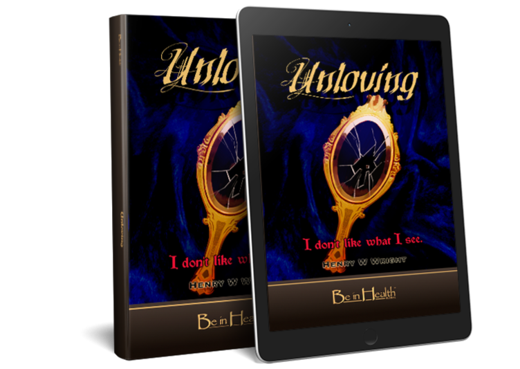 Unloving by Dr. Henry W. Wright – Be in Health® Resource Center